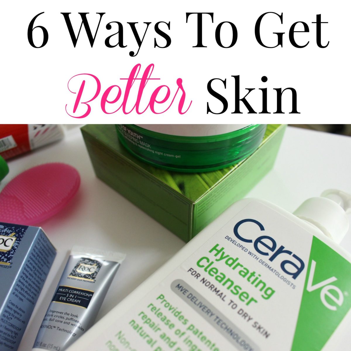 6 Ways To Get Better Skin | Simply Stine